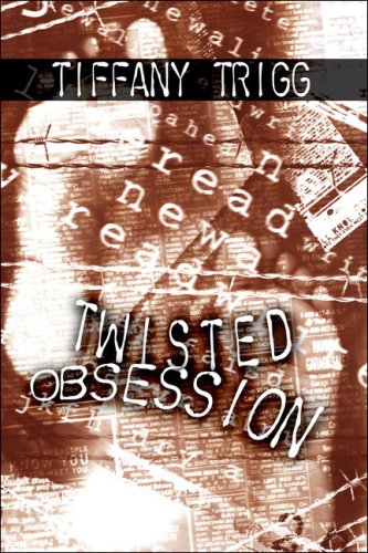 Twisted Obsession: Trigg, Tiffany: 9781604411201: Amazon.com: Books
