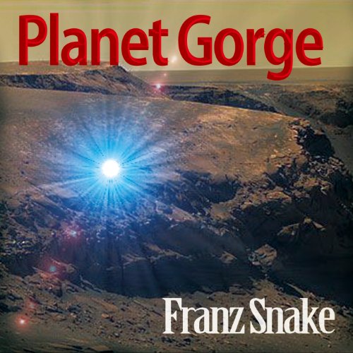 Amazon.com: PLANET GORGE : Franz Snake: Digital Music