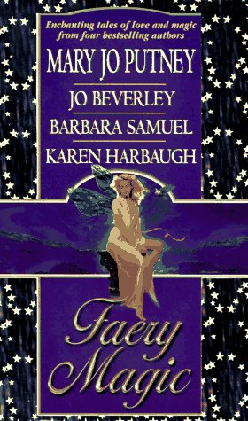 Faery Magic: Mary Jo Putney, Jo Beverley, Barbara Samuel, Karen ...