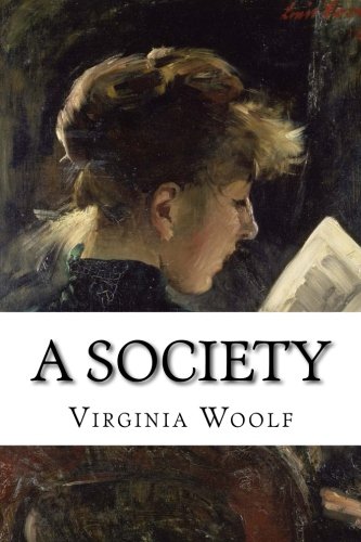 A Society: Woolf, Virginia: 9781973812432: Amazon.com: Books