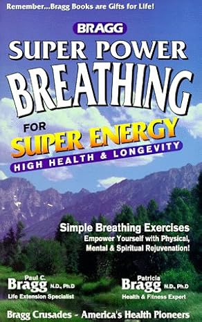 Bragg Super Power Breathing for Super Energy High Health & Longevity ...