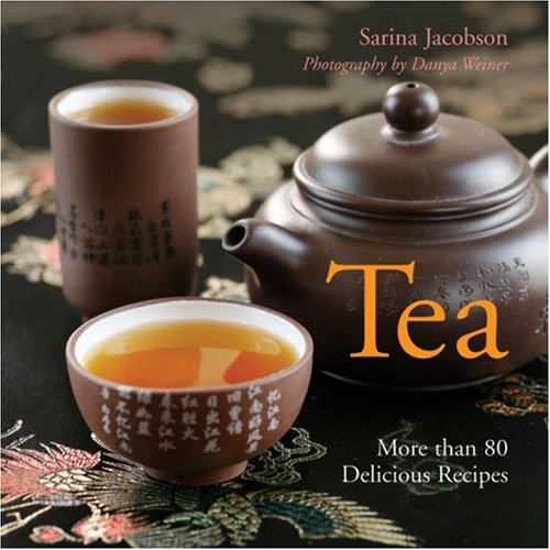 Tea: More than 80 Delicious Recipes: Jacobson, Sarina, Weiner, Danya ...