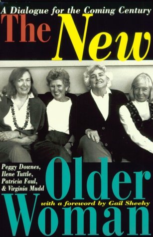 The New Older Woman: A Dialogue for the Coming Century: Downs, Peggy ...