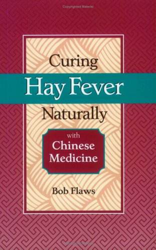 Curing Hay Fever Naturally With Chinese Medicine: 9780936185910 ...