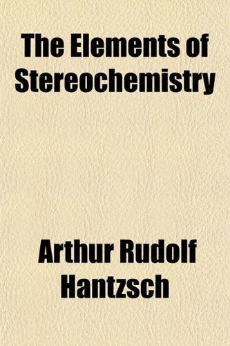 The Elements of Stereochemistry : Hantzsch, Arthur Rudolf: Amazon.es ...