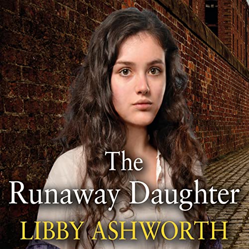 The Runaway Daughter: The Lancashire Girls, Book 3 (Audio Download): Libby Ashworth, Katy Sobey ...