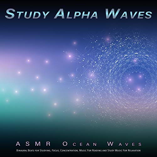 Study Alpha Waves: Binaural Beats and Asmr Ocean Waves Sounds for ...