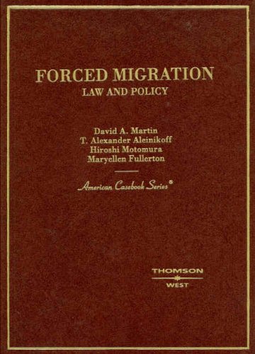 Forced Migration: Law and Policy (American Casebook): David A. Martin ...