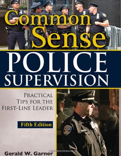 Common Sense Police Supervision: Practical Tips for the First-Line ...