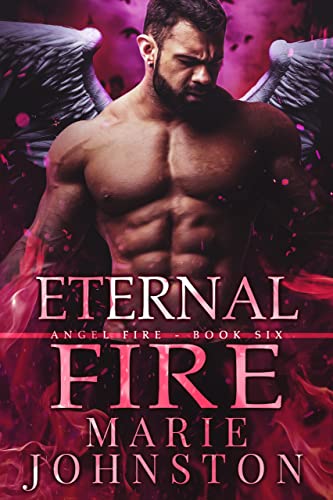 Eternal Fire (The Angel Fire Book 6) - Kindle edition by Johnston ...