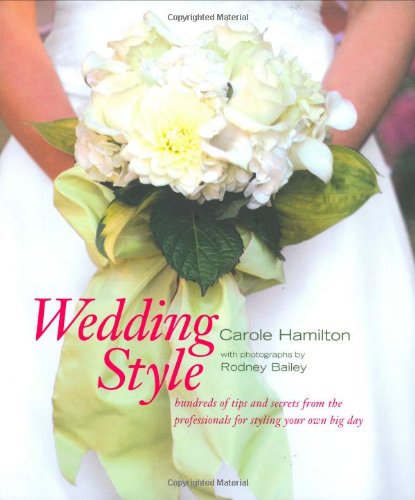 Wedding Style: Hundreds of Tips and Secrets from the Professionals for ...