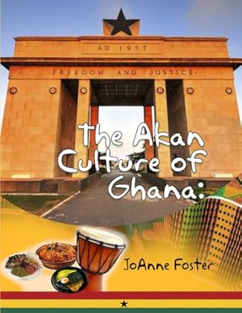 THE AKAN CULTURE OF GHANA: A PICTURE BOOK FROM A TO Z: Foster, JoAnne ...