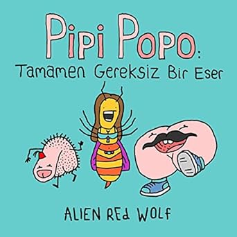 Pipi Popo: Tamamen Gereksiz Bir Eser: (Özel Baskı) : Wolf, Alien Red ...