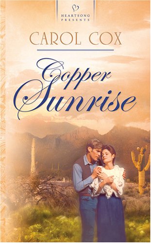 Copper Sunrise: Arizona Series #4 (Heartsong Presents #684): Cox, Carol ...