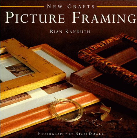 Picture Framing (New Crafts): Kanduth, Rian: 9780754801894: Amazon.com: Books