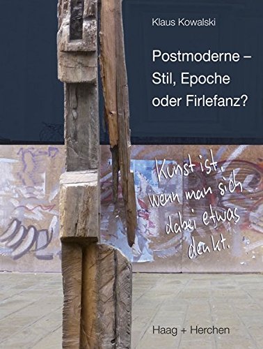 Amazon.com: Postmoderne - Stil, Epoche oder Firlefanz?: Kunst ist, wenn ...