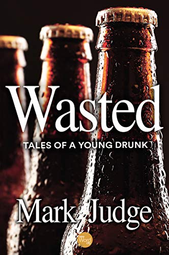 Amazon.com: Wasted: Tales of a Young Drunk eBook : Judge, Mark: Kindle ...