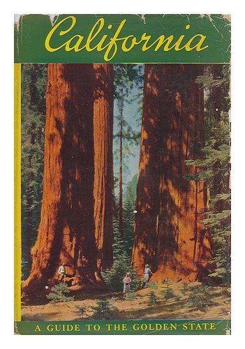 California; a Guide to the Golden State. Originally Compiled by the ...