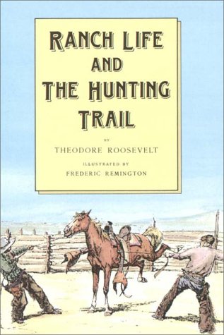 Ranch Life And The Hunting Trail: Roosevelt, Theodore: 9780736609456 ...