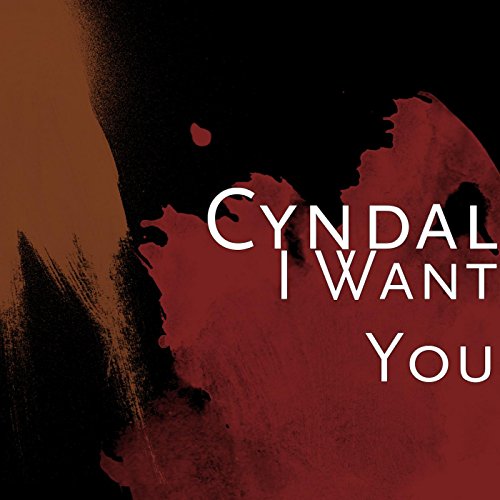 Amazon.com: I Want You : Cyndal: Digital Music