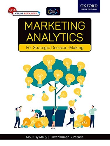 MARKETING ANALYTICS : FOR STRATEGIC DECISION-MAKING: Moutusy Maity ...