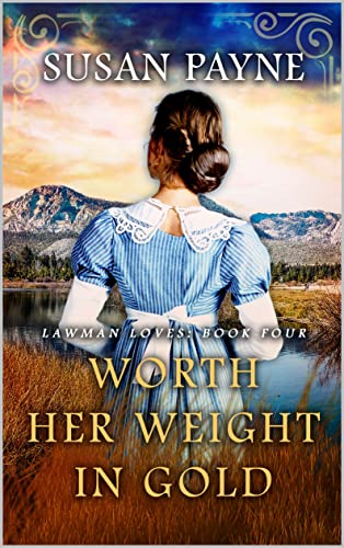 Worth Her Weight in Gold: A Western Adventure Novel (Lawman Loves Book ...