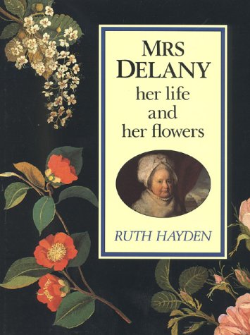 Mrs. Delany: Her Life and Her Flowers: Amazon.co.uk: Hayden, Ruth ...