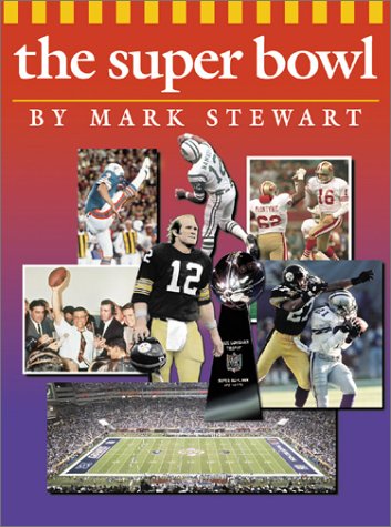 The Super Bowl (The Watts History of Sports): Stewart, Mark, Kennedy ...