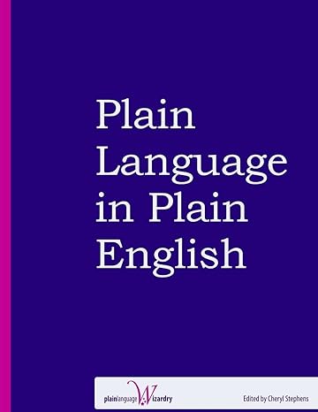 Plain Language in Plain English: Stephens, Cheryl: 9780557537877 ...