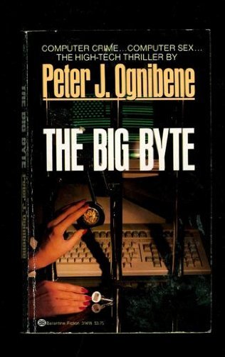 The Big Byte: Ognibene, Peter J: 9780345314185: Amazon.com: Books