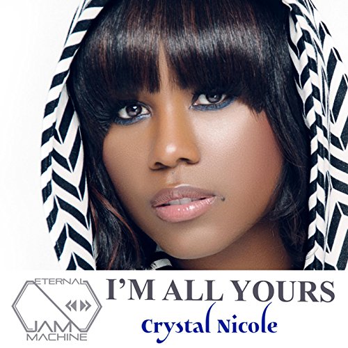 Amazon.com: I'm All Yours : Crystal Nicole & Eternal Jam Machine ...