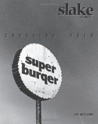 Slake: Los Angeles, A City and Its Stories, No. 2: Crossing Over ...