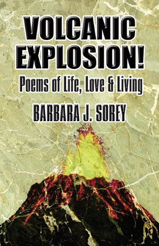 Volcanic Explosion!: Poems of Life, Love & Living: Sorey, Barbara J ...