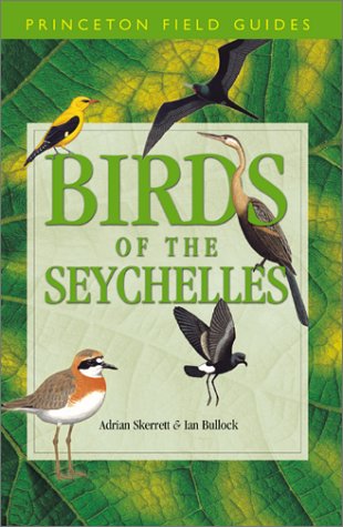 Birds of the Seychelles (Princeton Field Guides, 13): Bullock, Ian ...