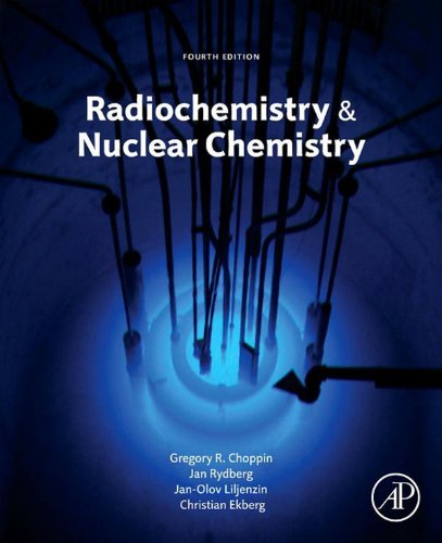 Radiochemistry and Nuclear Chemistry 4, Choppin, Gregory, Liljenzin ...