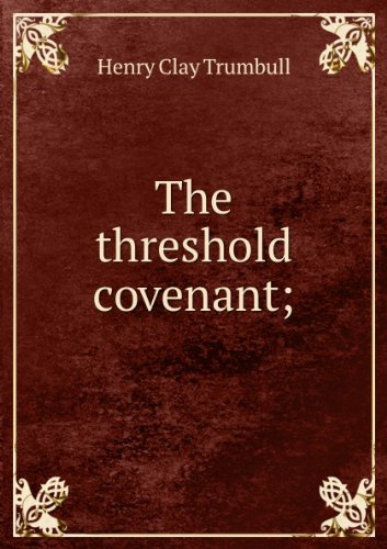 The Threshold Covenant;: Henry Clay Trumbull: Amazon.com: Books