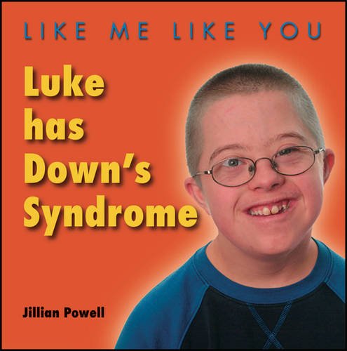 Luke Has Down's Syndrome (Like Me, Like You): Amazon.co.uk: Jillian ...