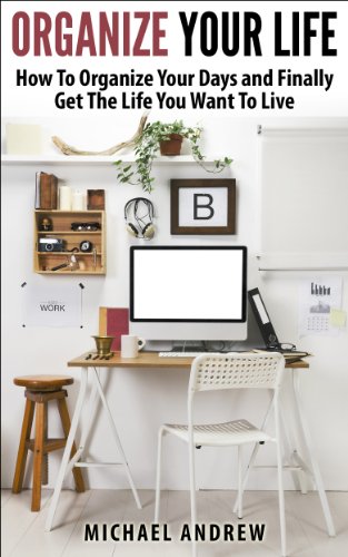 Amazon.com: Organize Your Life – How To Organize Your Days and Finally ...