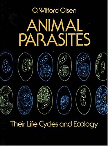 Animal Parasites: Their Life Cycles and Ecology: Olsen, O. Wilford ...