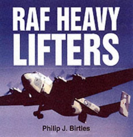 Raf Heavy Lifters: Birtles, Philip J.: 9781852606107: Amazon.com: Books