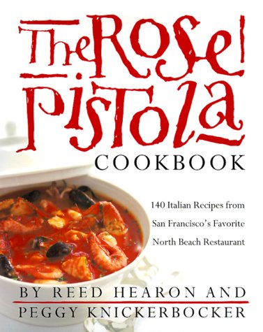 The Rose Pistola Cookbook: 140 Italian Recipes from San Francisco's ...