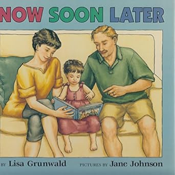 Now Soon Later: Grunwald, Lisa, Johnson, Jane: 9780688139469: Amazon ...