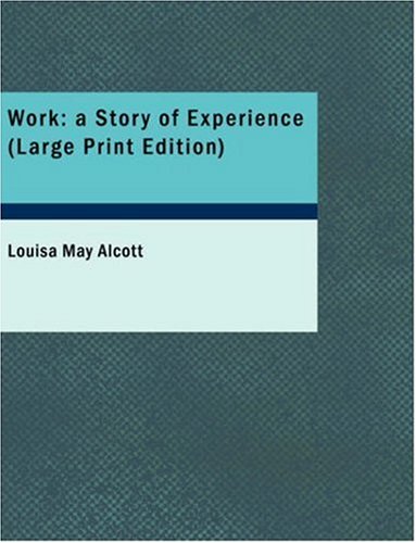 Amazon.com: Work: a Story of Experience: 9781434655660: Alcott, Louisa ...