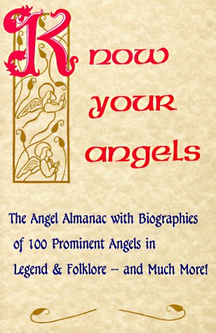 Know Your Angels: The Angel Almanac With Biographies of 100 Prominent ...