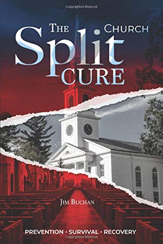 The Church Split Cure: How to Prevent, Survive, or Recover from ...