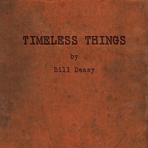 Play Timeless Things by Bill Deasy on Amazon Music
