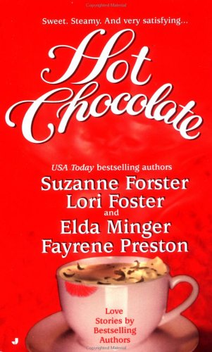 Hot Chocolate: Suzanne Forster, Lori Foster, Elda Minger, Fayrene ...