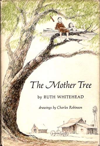 The Mother Tree: Ruth Whitehead, Charles Robinson: Amazon.com: Books
