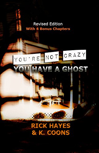 Amazon.com: You're Not Crazy, You Have A Ghost eBook : Hayes, Rick ...