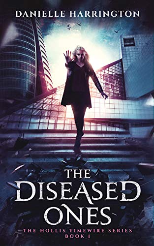 Amazon.com: The Diseased Ones: The Hollis Timewire Series Book 1 eBook : Harrington, Danielle ...